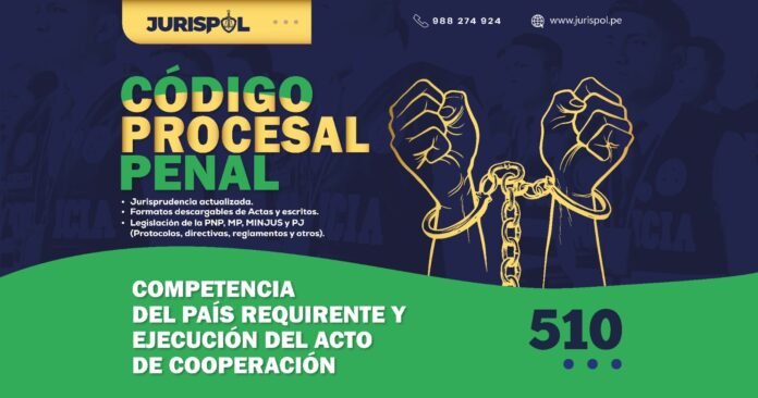 Artículo 510 del Código Procesal Penal Peruano .- Competencia del país ...